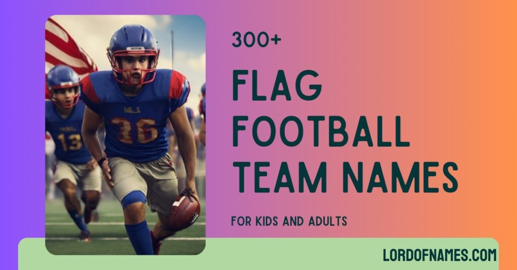 300+ Flag Football Team Names For Kids And Adult - Lord Of Names