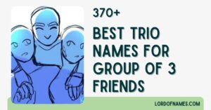836 Best Trio Names For A Group Of 3 Friends - Lord Of Names