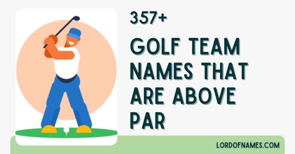 357 Golf Team Names That Are Above Par - Lord Of Names