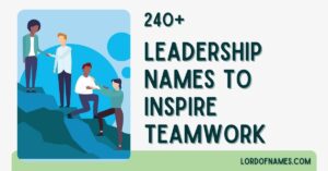 240 Bold Leadership Names To Inspire Teamwork - Lord Of Names