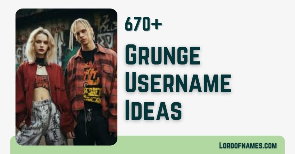 672 Standout Grunge Usernames To Express Your Style - Lord Of Names