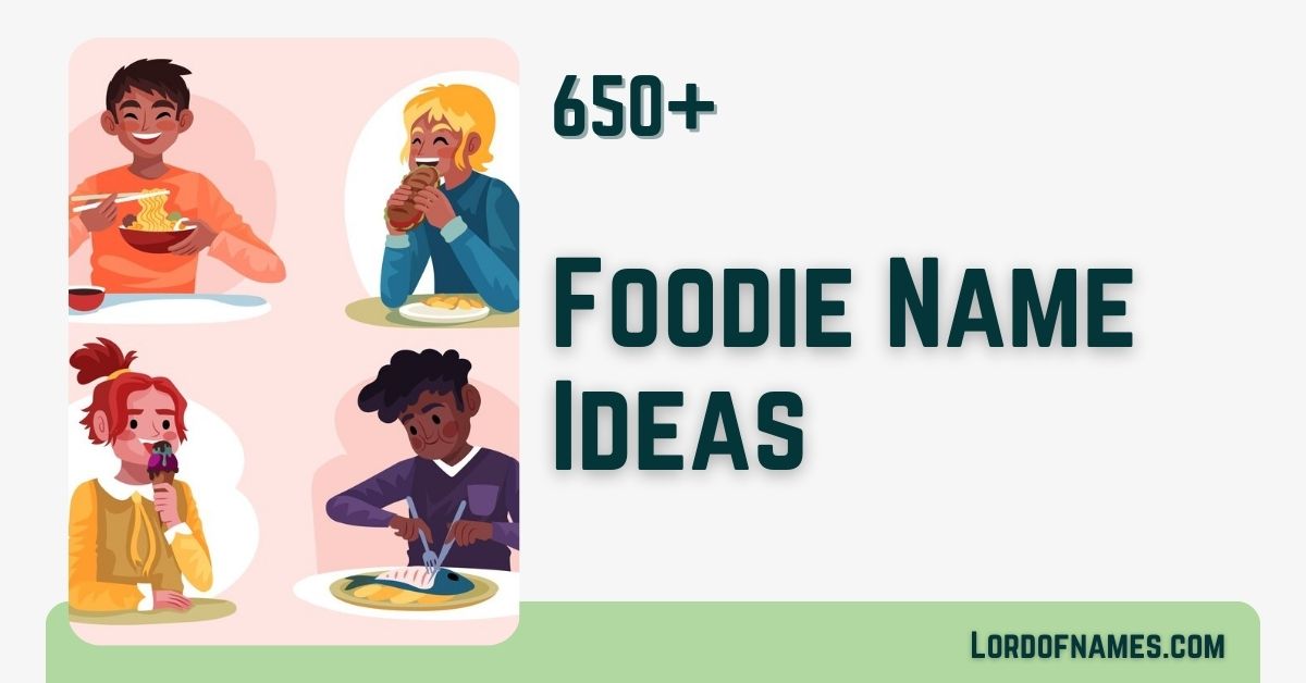 650 Unique Foodie Names That Are Deliciously Creative - Lord Of Names