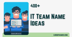 408 Unique & Awesome IT Team Names for Tech-Savvy Teams - Lord Of Names