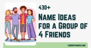 438 Awesome Names For A Group Of 4 Friends [Great For Chats Or Teams] - Lord Of Names