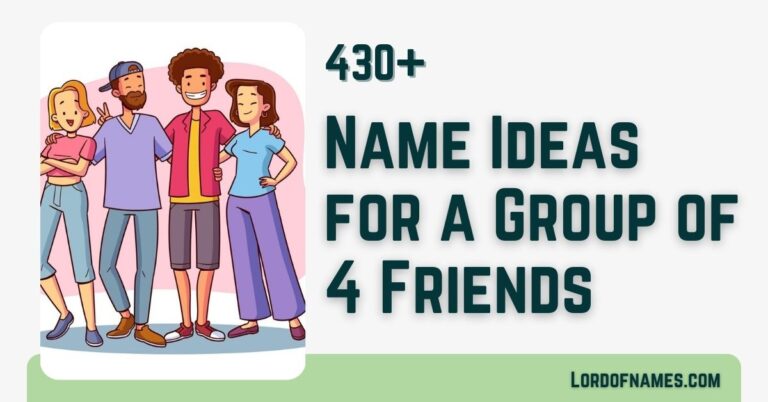 438 Awesome Names For A Group Of 4 Friends [Great For Chats Or Teams] - Lord Of Names