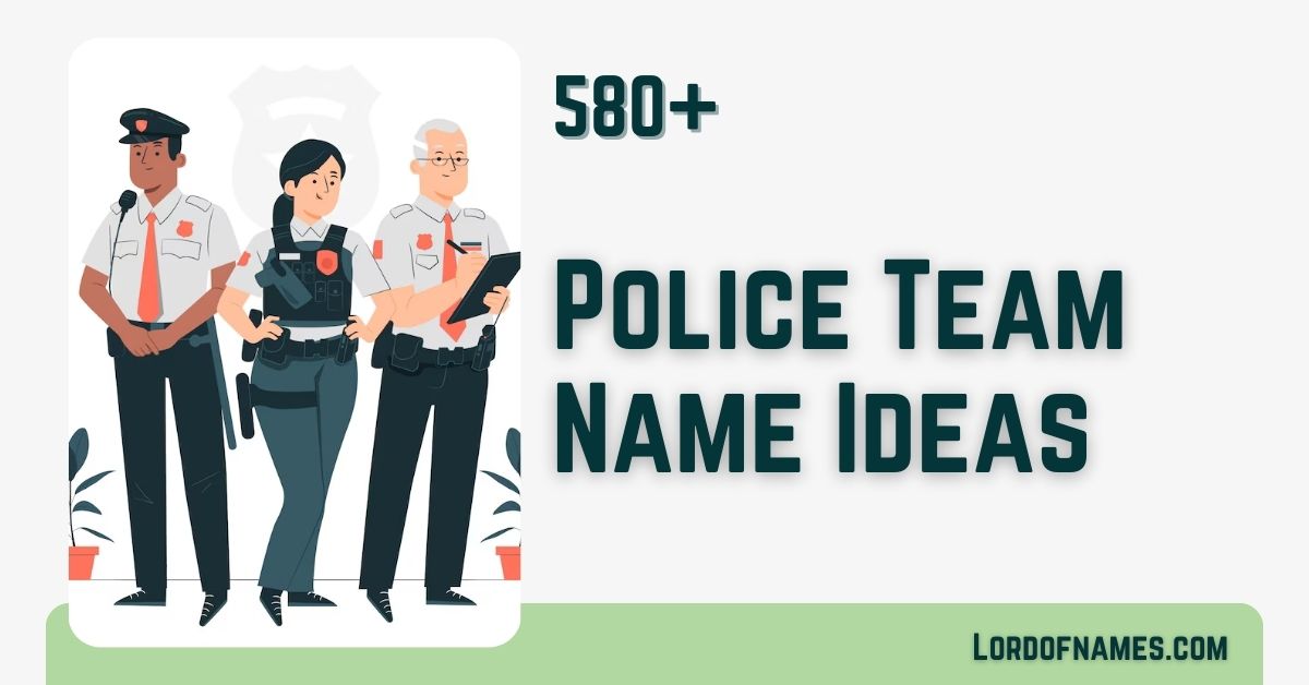 584 Badass Police Team Names With Strong & Powerful Ideas - Lord Of Names