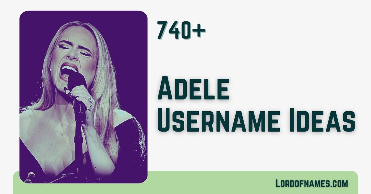 748 Best Adele Usernames for Fans - Lord Of Names