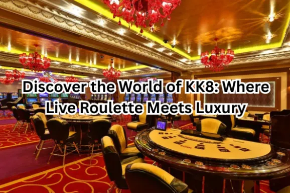 Discover the World of KK8: Where Live Roulette Meets Luxury - Lord Of Names